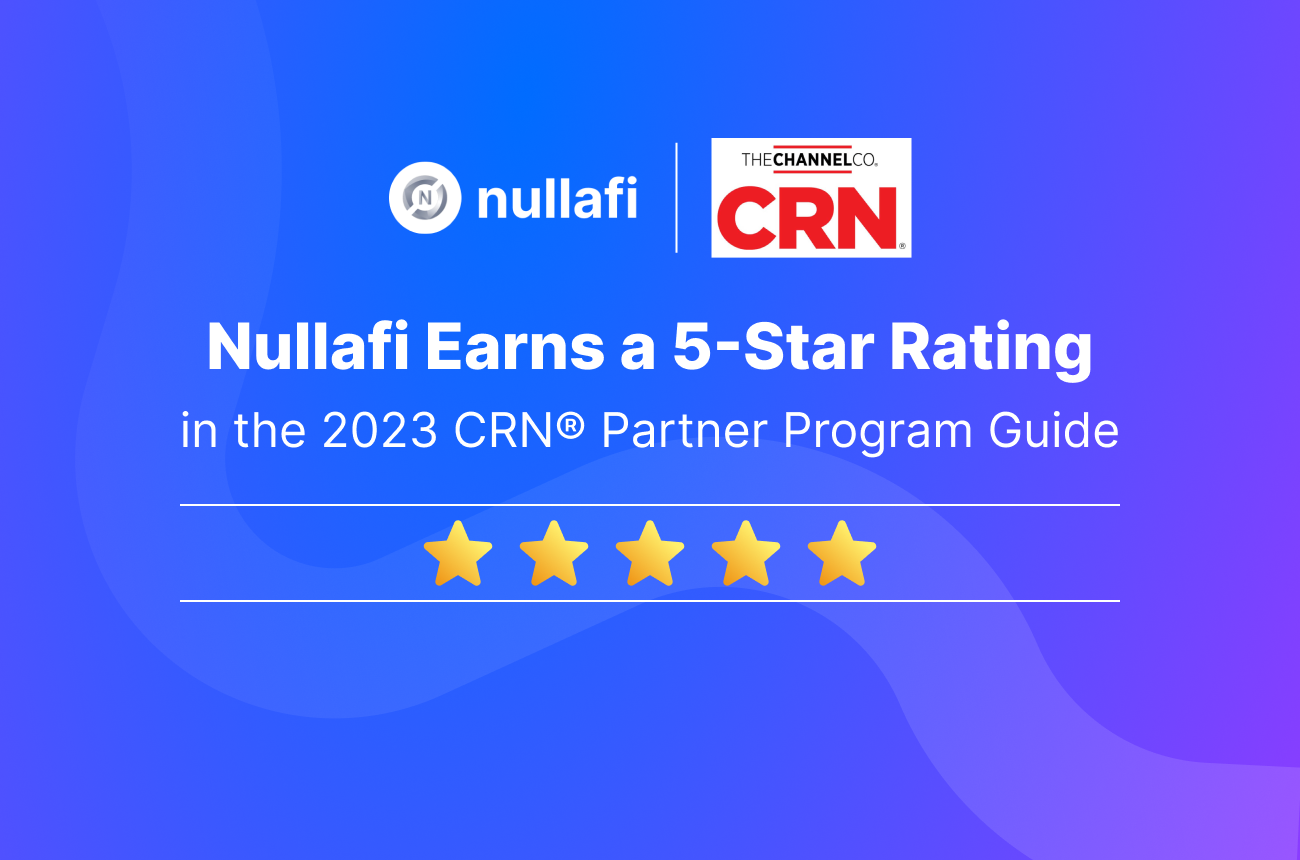 Nullafi Earns a 5-Star Rating in the 2023 CRN® Partner Program Guide